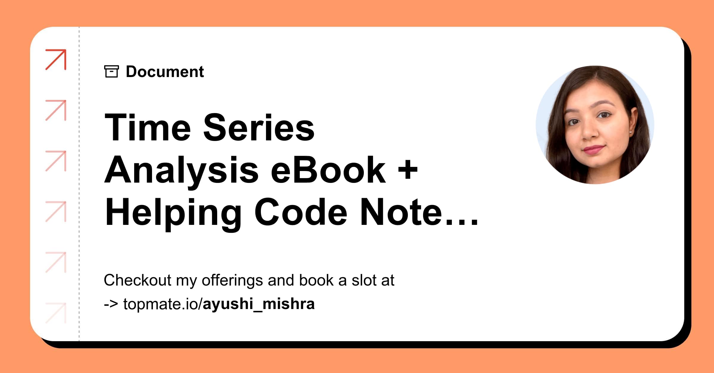 Time Series Analysis eBook + Helping Code Notebook with Ayushi Mishra Time Series Analysis eBook + Helping Code Notebook with Ayushi Mishra